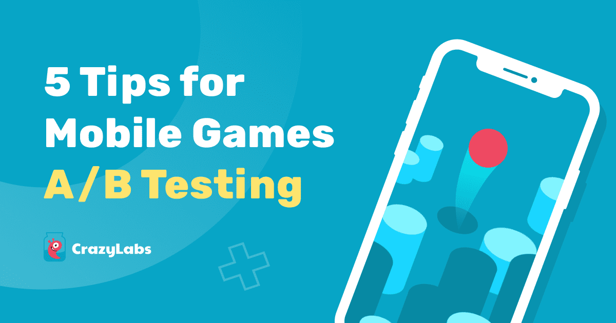 5 Tips for Mobile Games A/B Testing